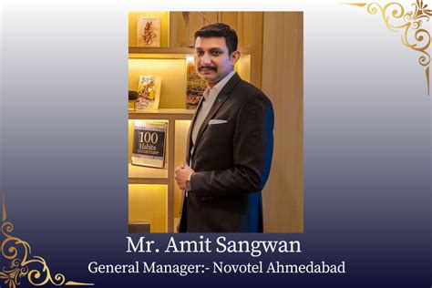 Unveiling Hospitality S Star Mr Amit Sangwan Gm At Novotel Ahmedabad