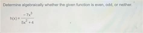 solved determine algebraically whether the given function is