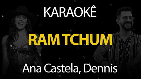 Ram Tchum Ana Castela Dennis Karaokê Version YouTube