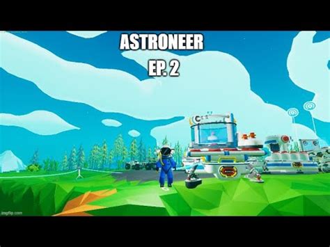 Getting Some Bytes Astroneer Ep Youtube
