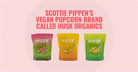 Vegan Popcorn Brand Called Husk Organics By Scottie Pippen NeedThat