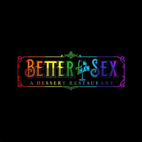 Better Than Sex Better Than Sex A Dessert Restaurant