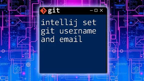 Git Config Username And Email A Quick Guide