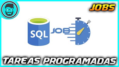 CÓmo Crear Un Job En Sql Server Tareas Automatizadas Youtube