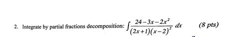 Solved 2 Integrate By Partial Fractions Decomposition