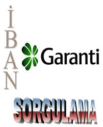 garanti bankası iban sorgulama Kredi ve Bankacılık Bilgileri