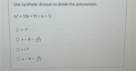 Solved Use Synthetic Division To Divide The