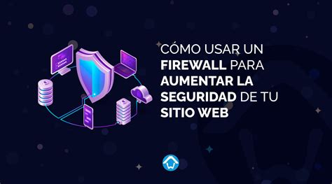 Firewall Para Aumentar La Seguridad De Tu Sitio Web Hoswedaje