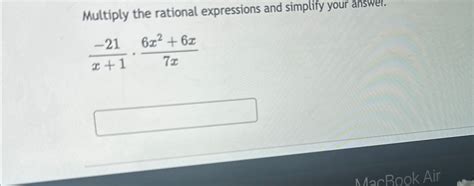 Solved Multiply The Rational Expressions And Simplify Your Chegg Com