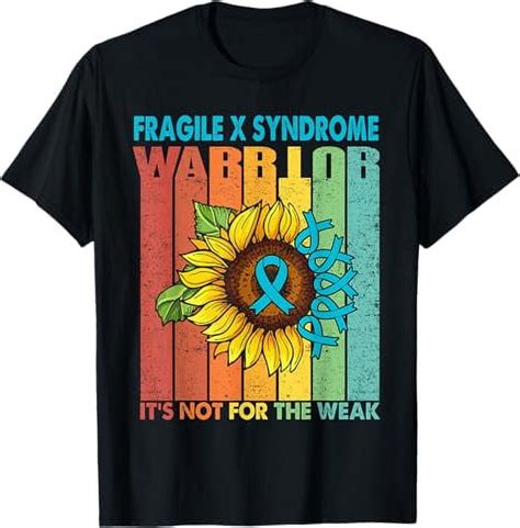 Fragile X Syndrome Warrior Its Not For The Weak T Shirt