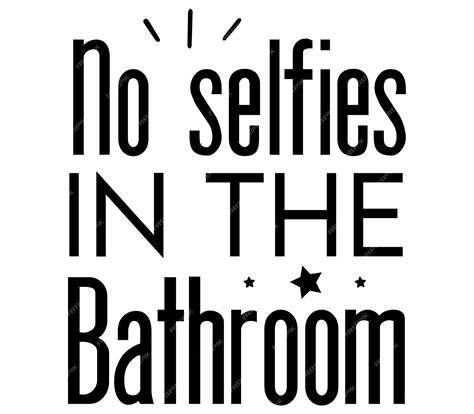 Quotes On Bathroom Selfies