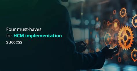Four Must Haves For Hcm Implementation Success