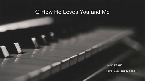 O How He Loves You And Me Piano Hymn Arrangement Akkoorden Chordify