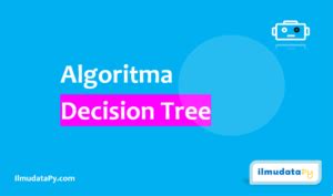 Penjelasan Algoritma Decision Tree IlmudataPy