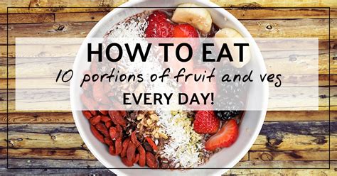 How To Eat 10 Portions Of Fruit And Veg A Day Cinnamon Sunrise