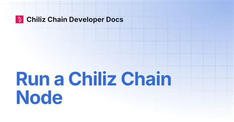 Run A Chiliz Chain Node Chiliz Chain Developer Docs