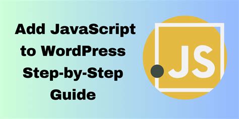 How To Add JavaScript To WordPress Your Step By Step Guide
