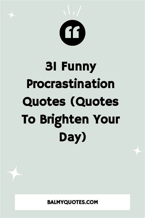 31 Funny Procrastination Quotes Quotes To Brighten Your Day