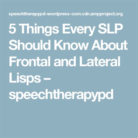 5 Things Every SLP Should Know About Frontal And Lateral Lisps