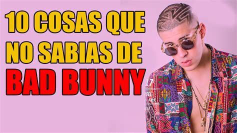10 Cosas Que No Sabias De Bad Bunny La 10 Te Dejara Sin Palabras