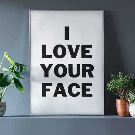 I Love Your Face Etsy