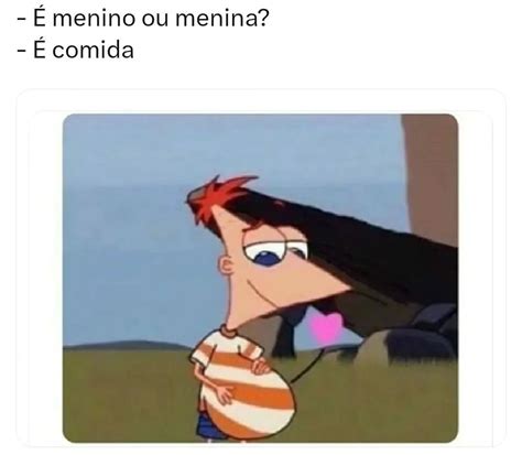 E Menino Ou Menina E Comida Memes
