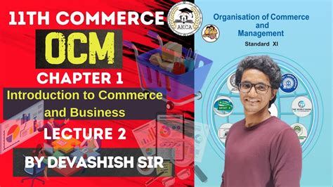 11th Commerce | OCM | Chapter 1 | Introduction to Commerce and Management | Lec 2 | by Devashish ...