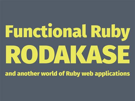 functional ruby rodakase and another world of ruby web applications