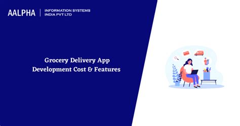 Grocery Delivery App Development Cost And Features 2024 Aalpha