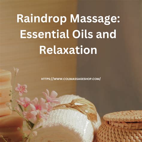 Raindrop Massage Essential Oils And Relaxation By Colinmassageshop