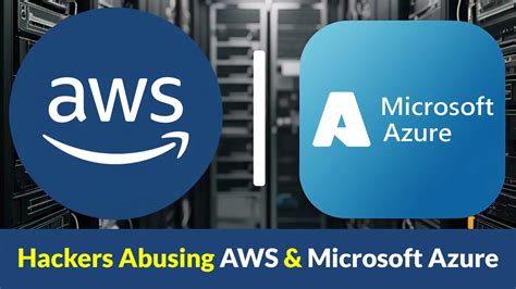 hackers abusing aws and microsoft azure in large scale to launch cyber