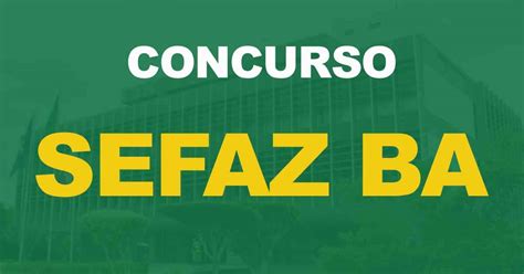 Concurso Sefaz Ba Edital Em Fevereiro Informa Sindicato
