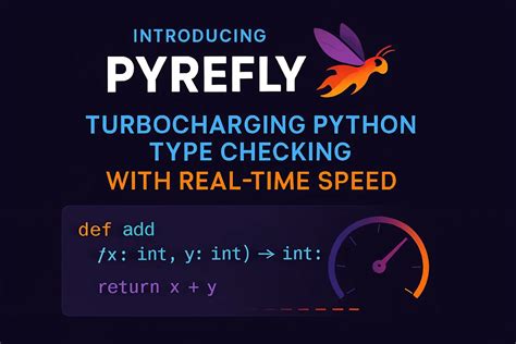 Introducing Pyrefly Turbocharging Python Type Checking With Real Time