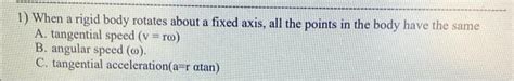 Solved 1 When A Rigid Body Rotates About A Fixed Axis All