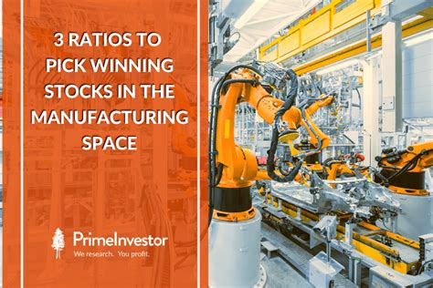 3 Ratios To Pick Winning Stocks In The Manufacturing Space Primeinvestor