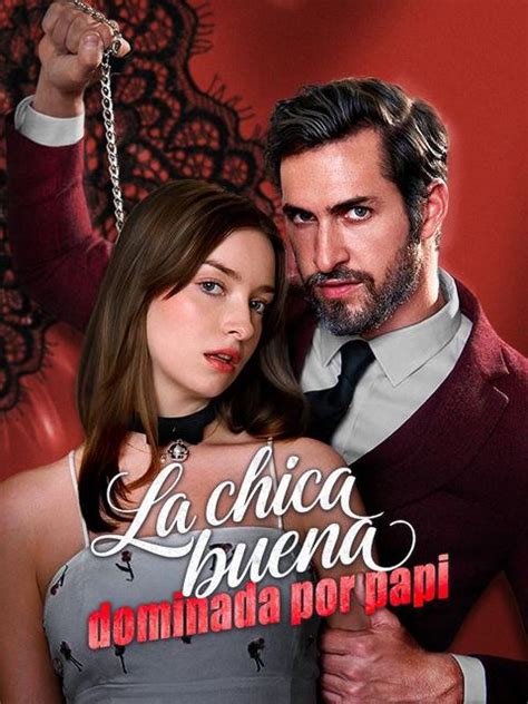 La Chica Buena Dominada Por Papi Drama La Chica Buena Dominada Por Papi Ver Pel Cula Completa En
