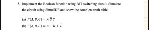 Solved 5 Implement The Boolean Function Using Bjt Switching