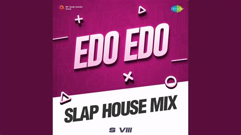 Edo Edo Slap House Mix Youtube
