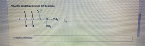 Solved Write The Condensed Notation For The Amide بل N N