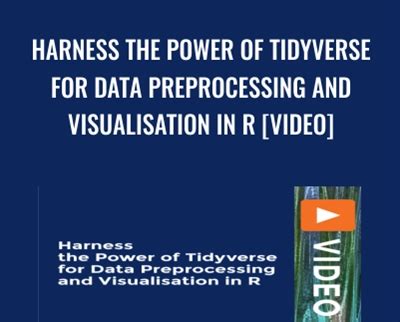 Harness The Power Of Tidyverse For Data Preprocessing And Visualisation