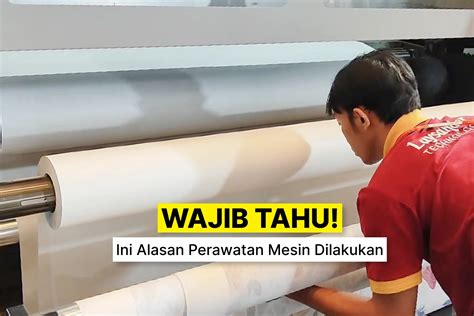 Mengapa Perawatan Mesin Digital Printing Itu Penting
