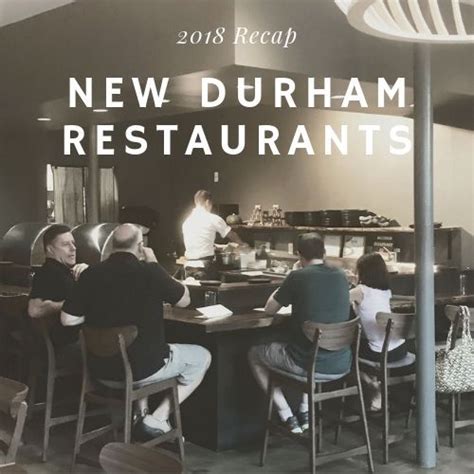 2018 Recap New Durham Restaurants Bites Of Bull City