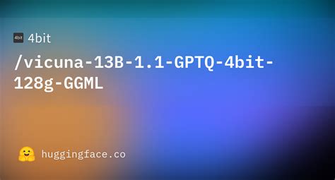 4bit Vicuna 13B 1 1 GPTQ 4bit 128g GGML Hugging Face