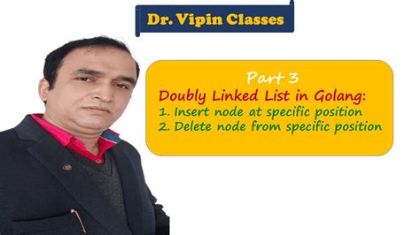 Golang DS Tutorial 8 Doubly LInked List Part 3 Dr Vipin Classes