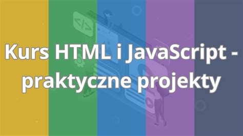 Kurs Html I Javascript Praktyczne Projekty Wstęp Do Kursu