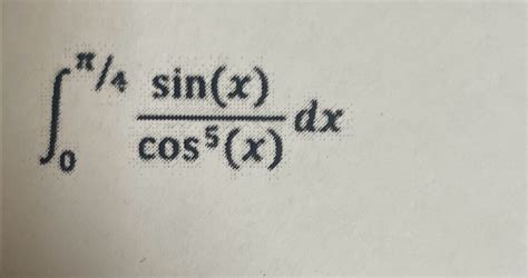 Solved ∫0π4sin X Cos5 X Dxevaluate The Integral Using
