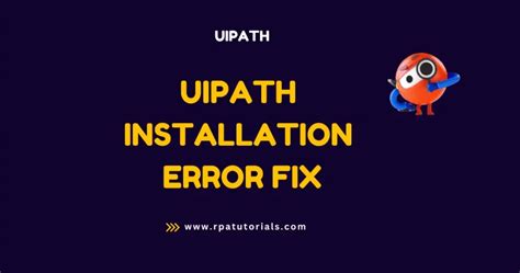 Fix Common Uipath Installation Errors Quick Solutions