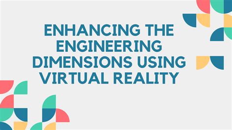 Enhancing The Engineering Dimensions Using Virtual Reality