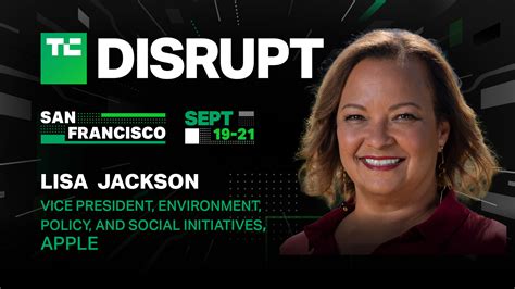 Apples Lisa Jackson Will Discuss Sustainability At Techcrunch Disrupt 2023 Techcrunch