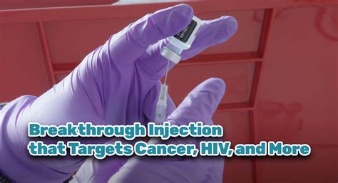 Inside The Breakthrough Injection That Targets Cancer Hiv And More
